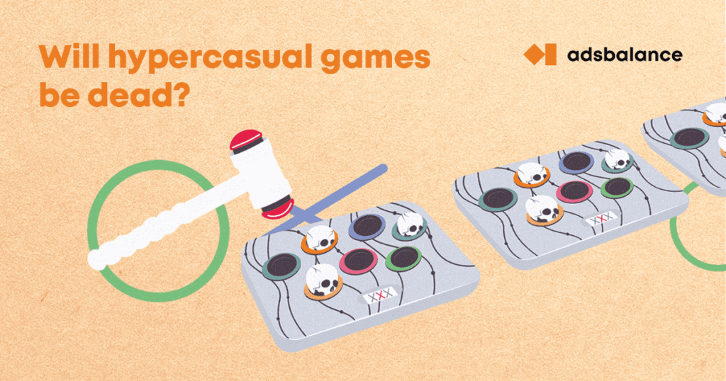 Will hypercasual games be dead? - Adsbalance