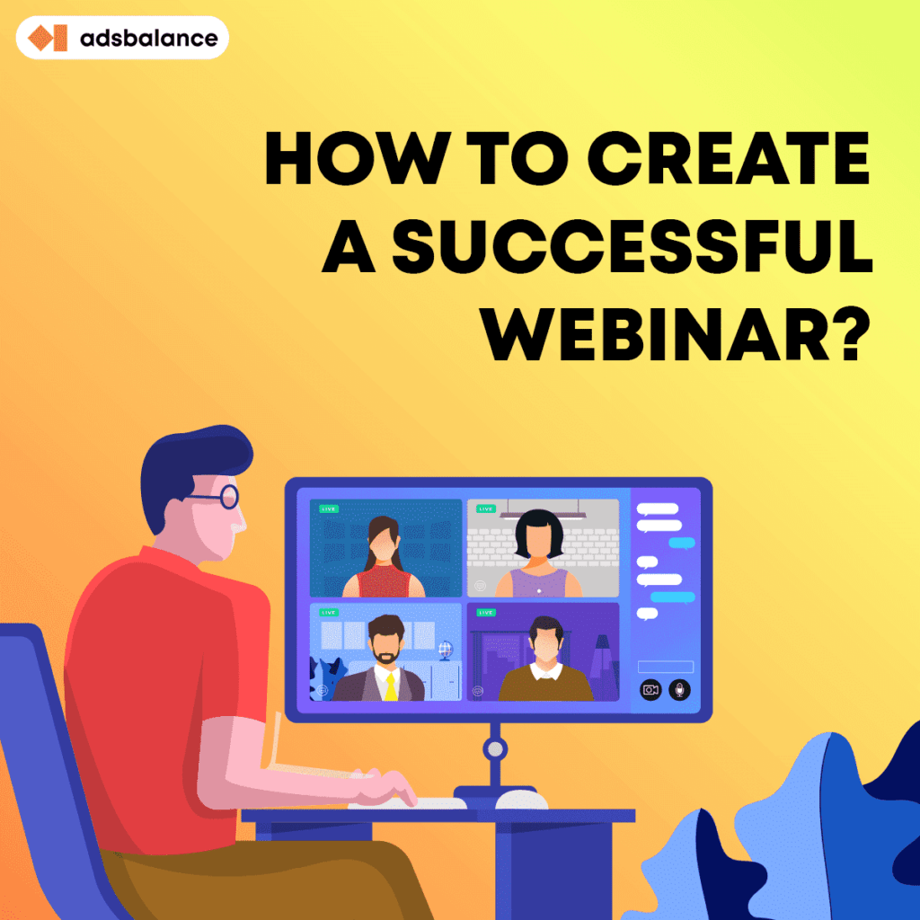 How To Create A Successful Webinar - Adsbalance